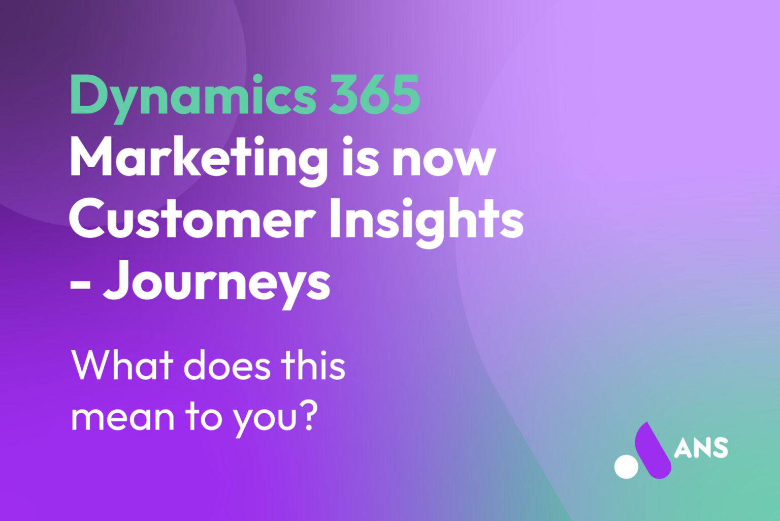 Goodbye Dynamics 365 Marketing: What’s new, and how should you prepare?